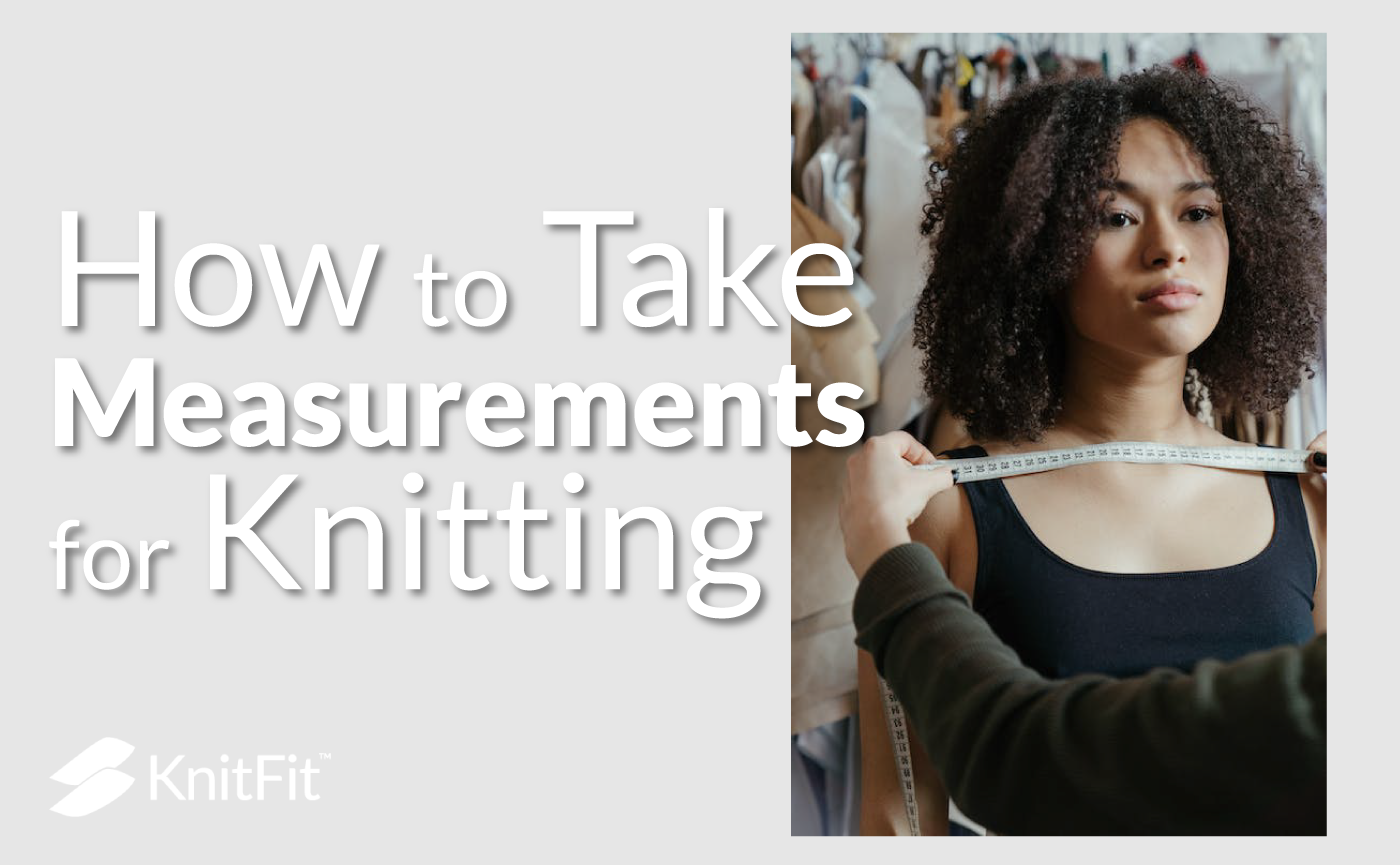 Protected: How to Take Measurements for Knitting - KnitFit™